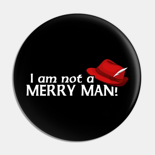 I am not a merry man - Merry Man - Pin | TeePublic
