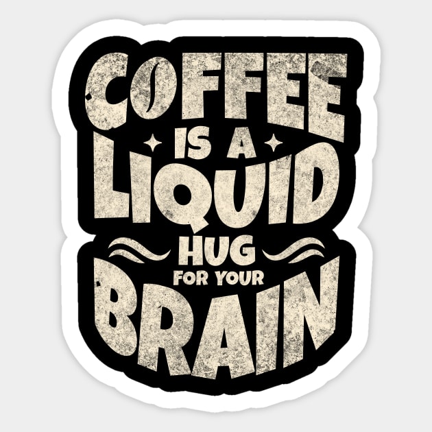 Coffee a liquid hug for your brain - Coffee A Liquid Hug For Your Brain ...