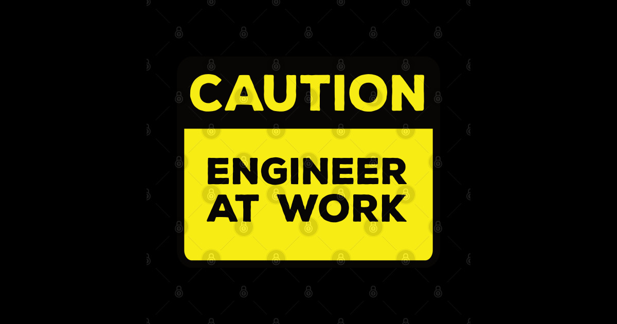 Funny Yellow Road Sign - Caution Engineer at Work - Engineer - Posters ...