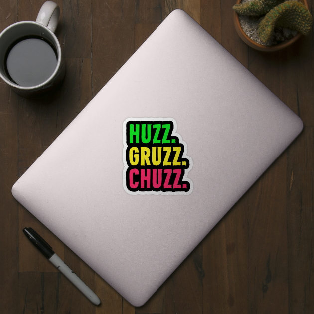 HUZZ GRUZZ CHUZZ Funny Gen Z Slang - Huzz - Sticker | TeePublic