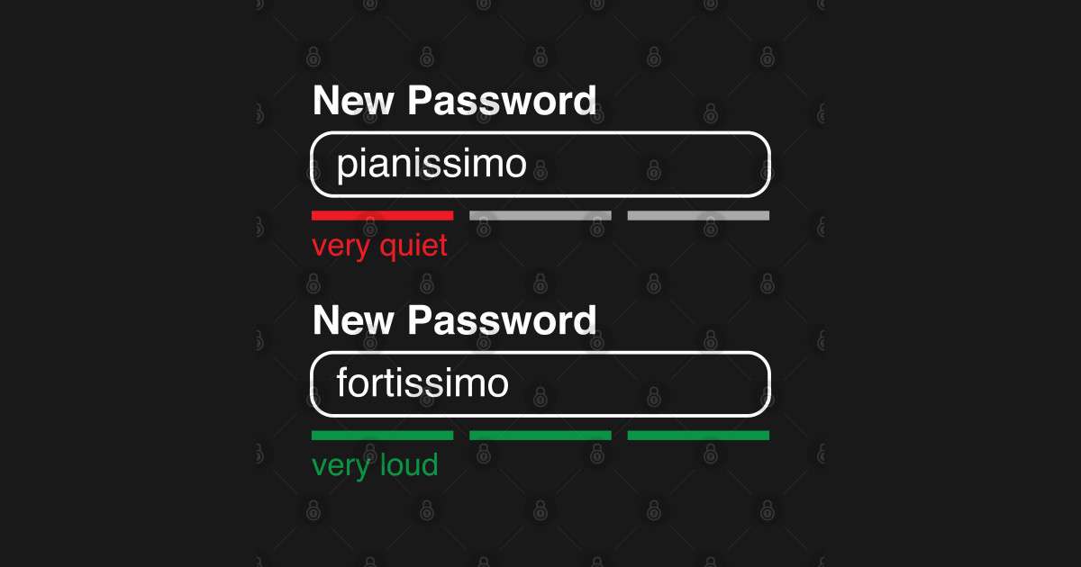 Music Password Pianissimo Fortissimo (White Text) - Music Meme - T ...