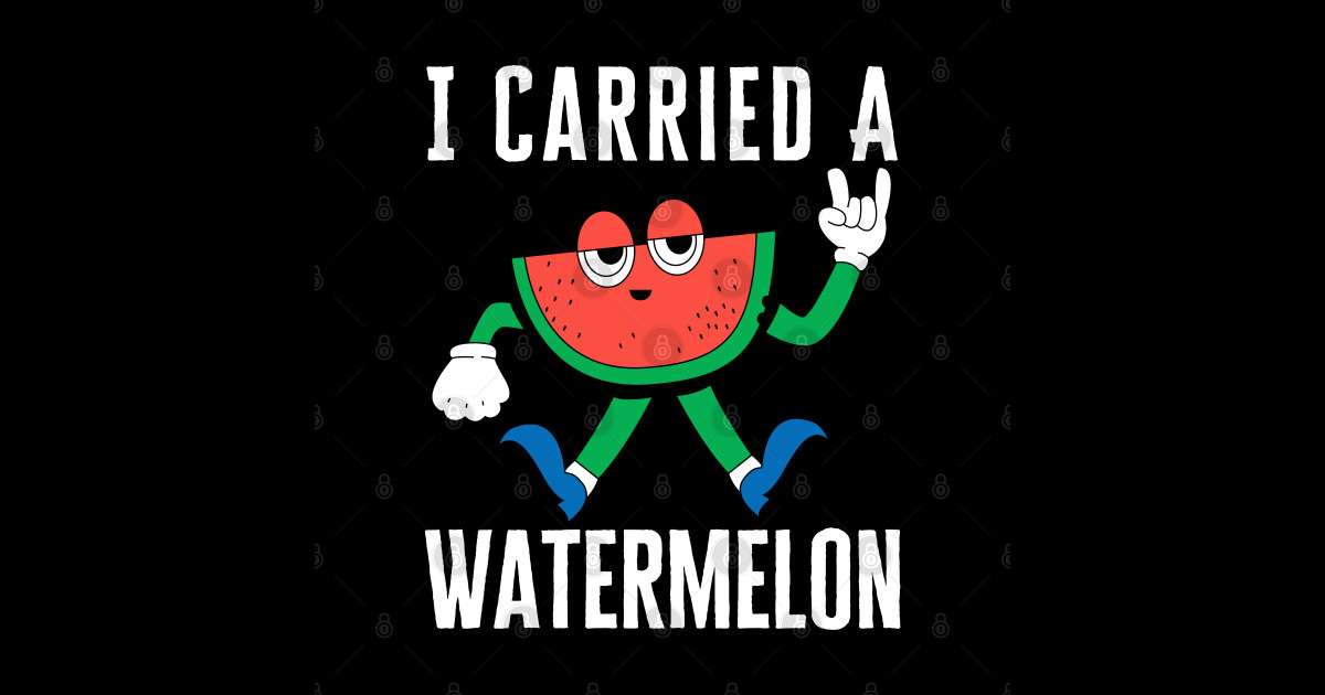 I Carried A Watermelon - I Carried A Watermelon - Sticker | TeePublic