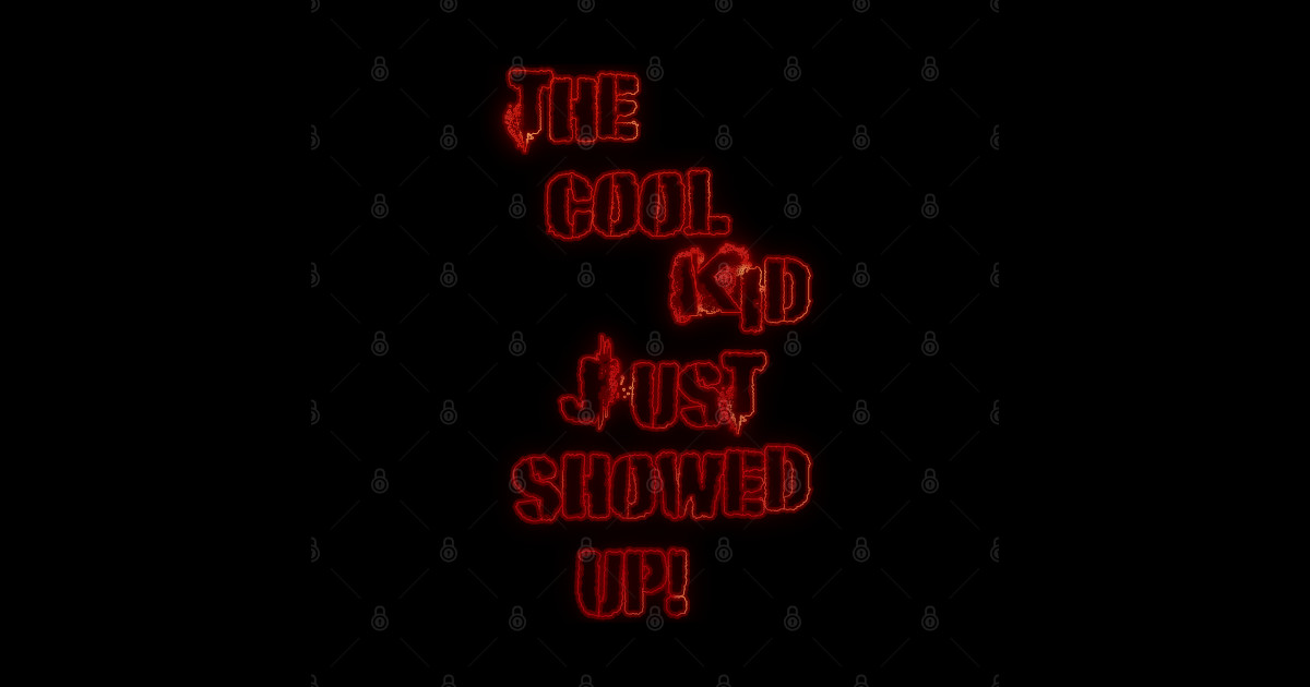 The Cool Kid Just Showed Up 3 - The Cool Kid Just Showed Up - Sticker ...