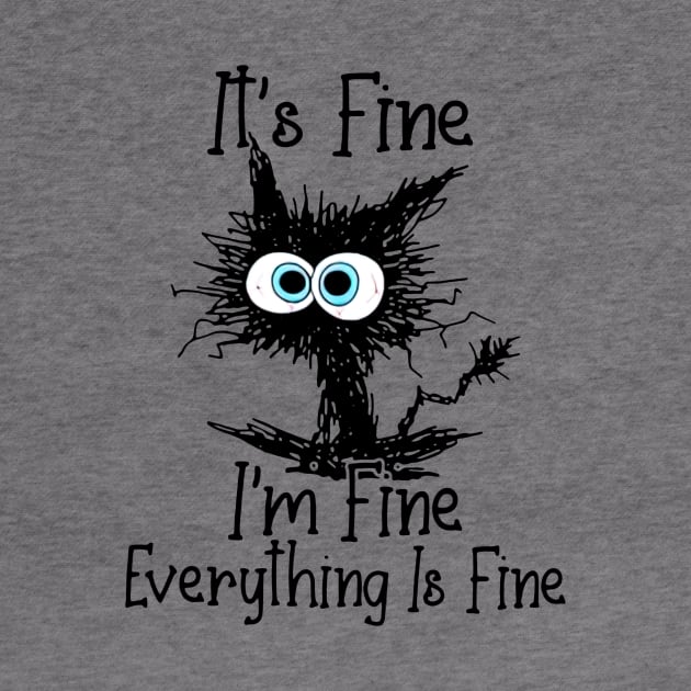 Black Cat It's Fine I'm Fine Everything Is Fine - Its Fine Im Fine ...