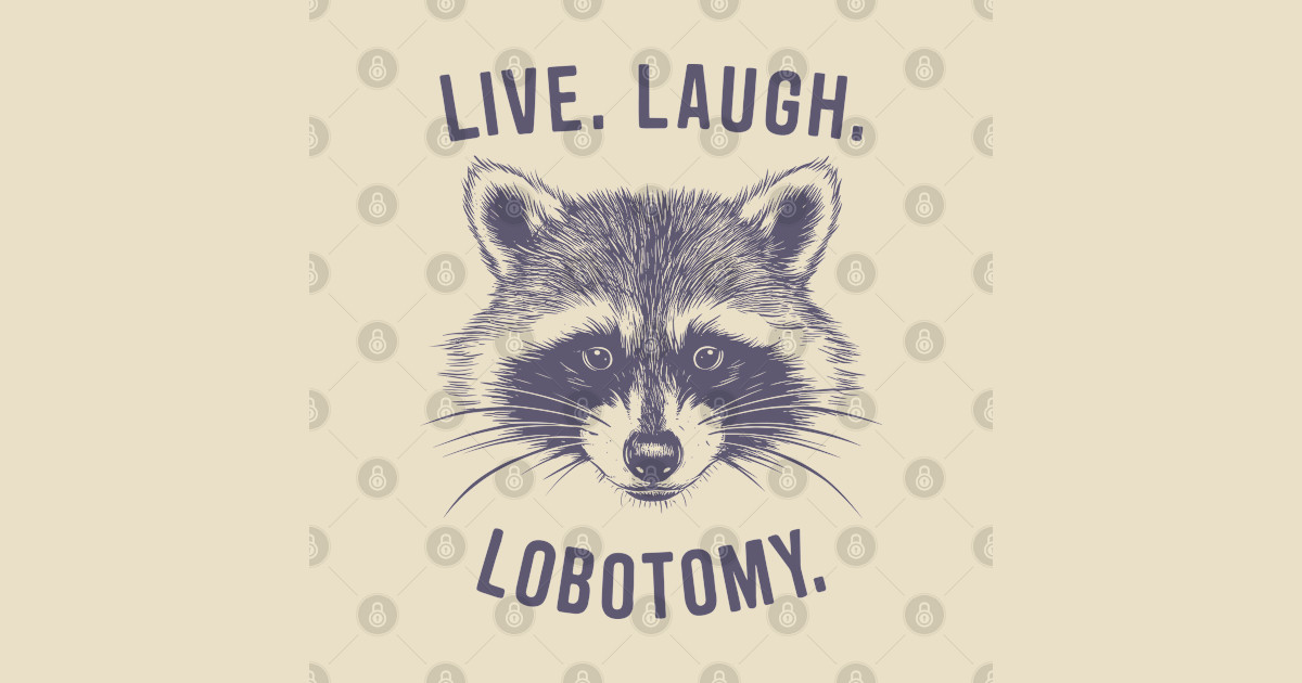 Live Laugh Lobotomy Dark Humor Meme Parody - Dark Humor - T-Shirt ...