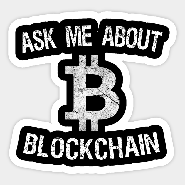 Ask Me About Blockchain Bitcoin - Bitcoin - Sticker | TeePublic