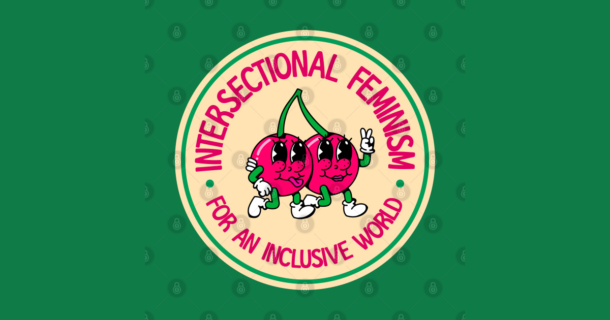 Intersectional Feminism For An Inclusive World Feminist