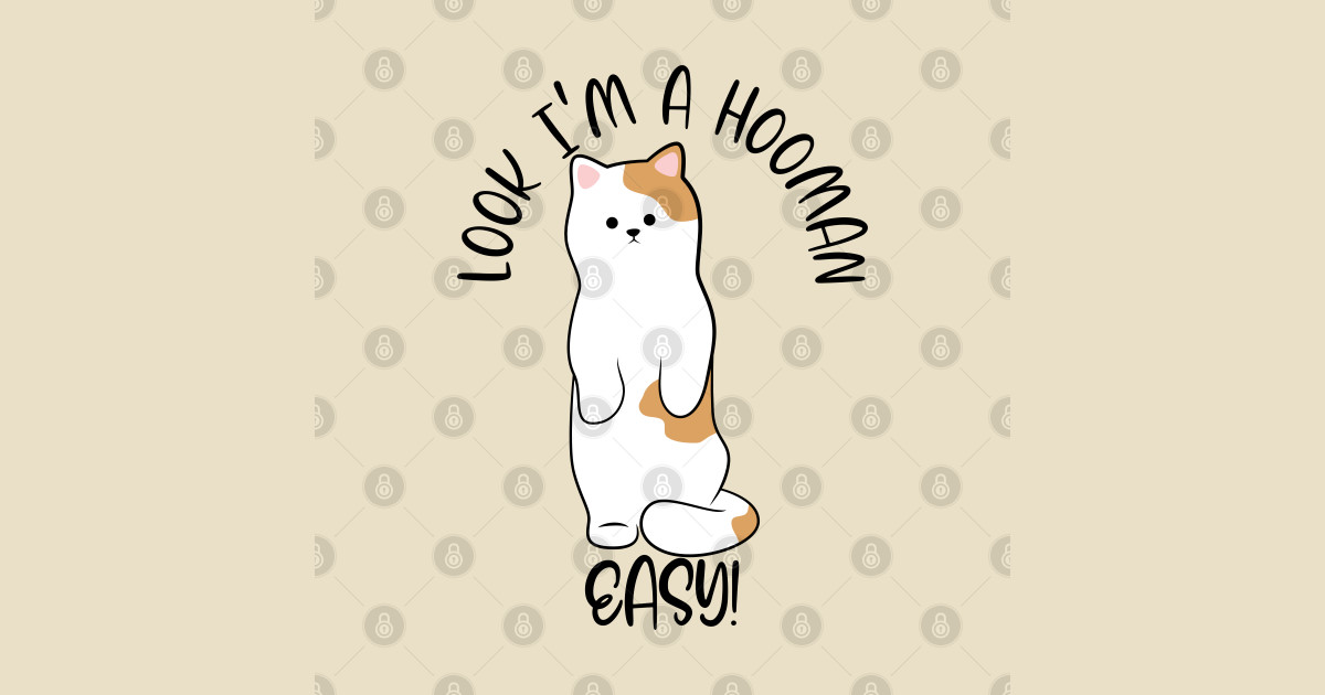 Look I'm A Hooman Dur Dur Dur For Cat Lover - Look Im A Hooman - T ...
