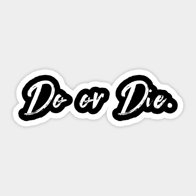 do you do or die