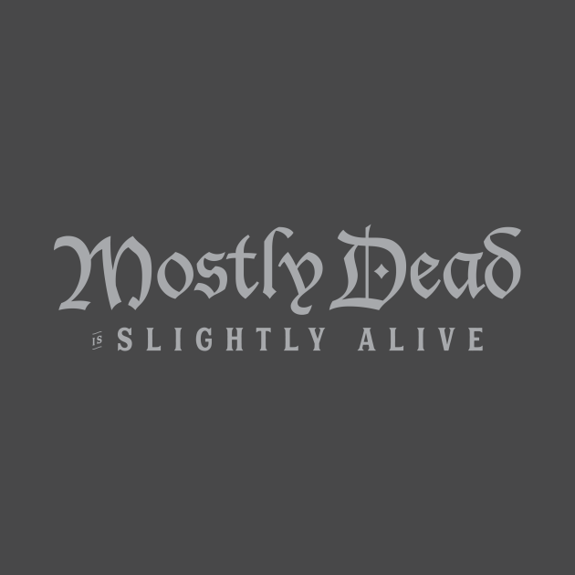 Mostly Dead is Slightly Alive - The Princess Bride - T-Shirt | TeePublic
