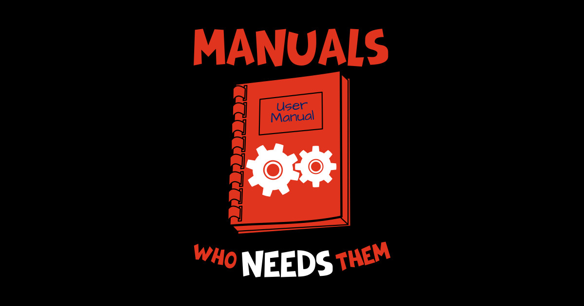 Manuals who needs them - Funny Witty Statement About Manuals - Sticker ...