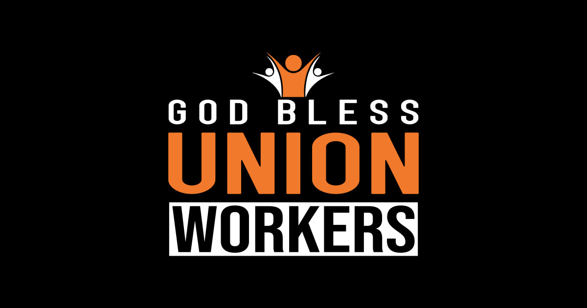 God Bless Union Workers - Labor Union - Sticker | TeePublic