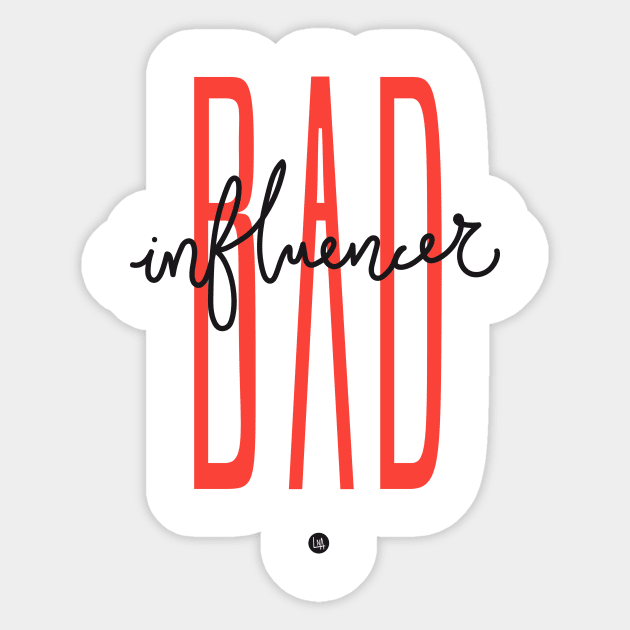 Bad Influencer - Bad Influencer - Sticker | TeePublic
