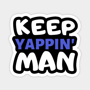 Keep Yapping Man Meme Merch for Sale | TeePublic