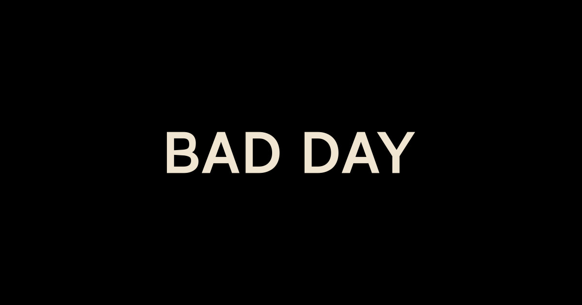 Bad Day On This Day Perfect Day - Bad Day - Sticker | TeePublic