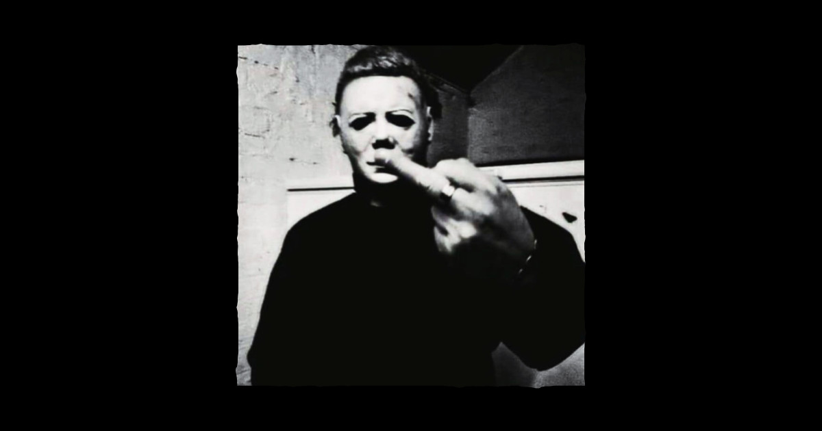 Michael Myers Middle Finger - Michael Myers - Sticker | TeePublic