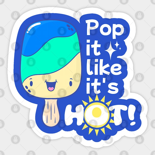 Pop it like its Hot Kawaii Popsicle - Cute Kawaii - Sticker | TeePublic