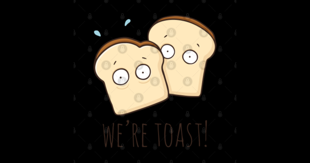 We're Toast! - Pun - Sticker | TeePublic