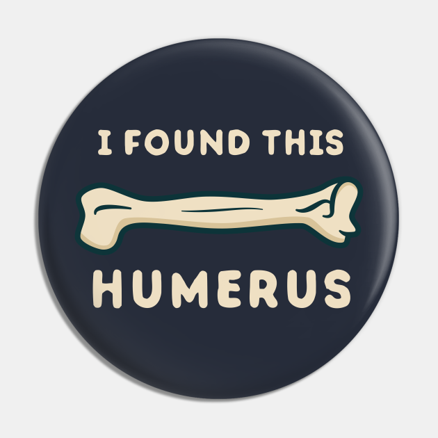 I found this humerus funny science - Science - Pin | TeePublic
