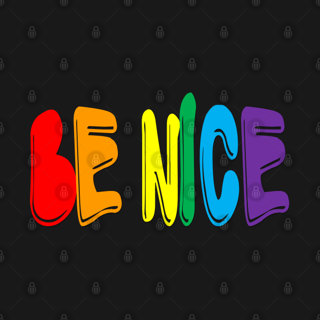 Be Nice - Be Nice - Long Sleeve T-Shirt | TeePublic