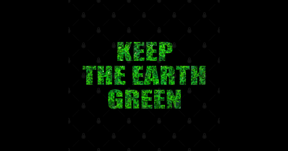 Keep the Earth green! Nurture the nature - Ecology - Posters and Art ...