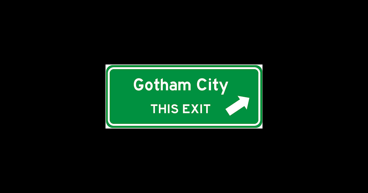 Gotham City Highway Exit Sign - Gotham City - Sticker | TeePublic