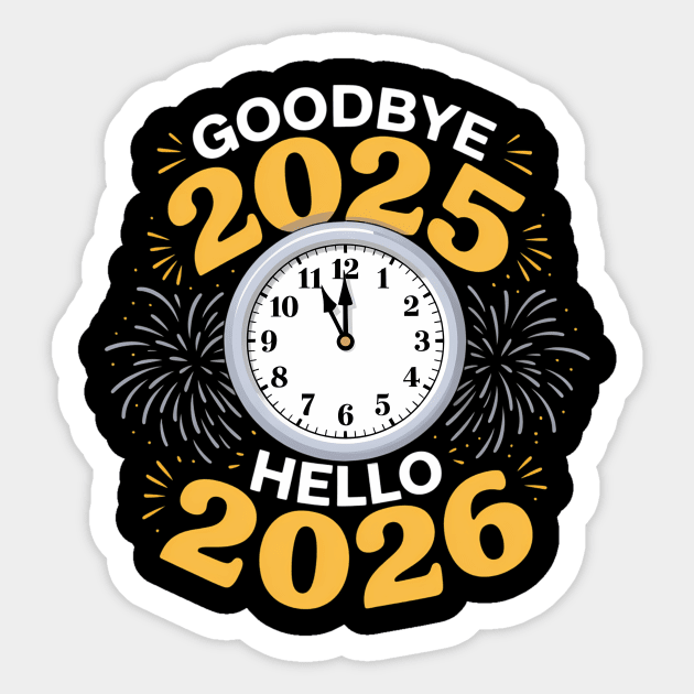 Goodbye 2025 Hello 2026 Clock New Year 2026 - Happy New Year 2026 ...