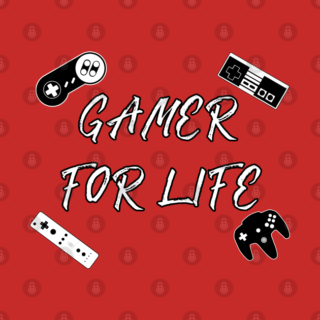 Gamer for Life - Gaming - T-Shirt | TeePublic