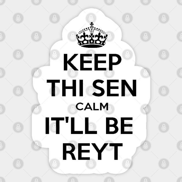 Keep Thi Sen Calm It'll Be Reyt Yorkshire Dialect - Yorkshire Gift ...