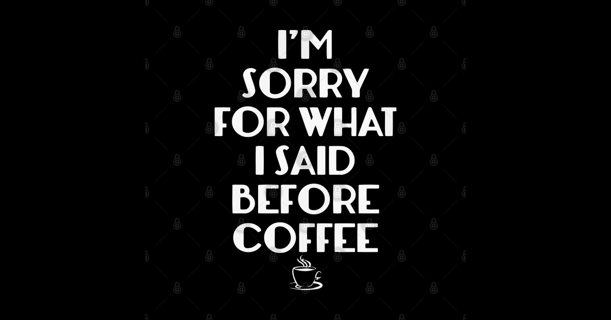 Before Coffee - Coffee - Sticker | TeePublic