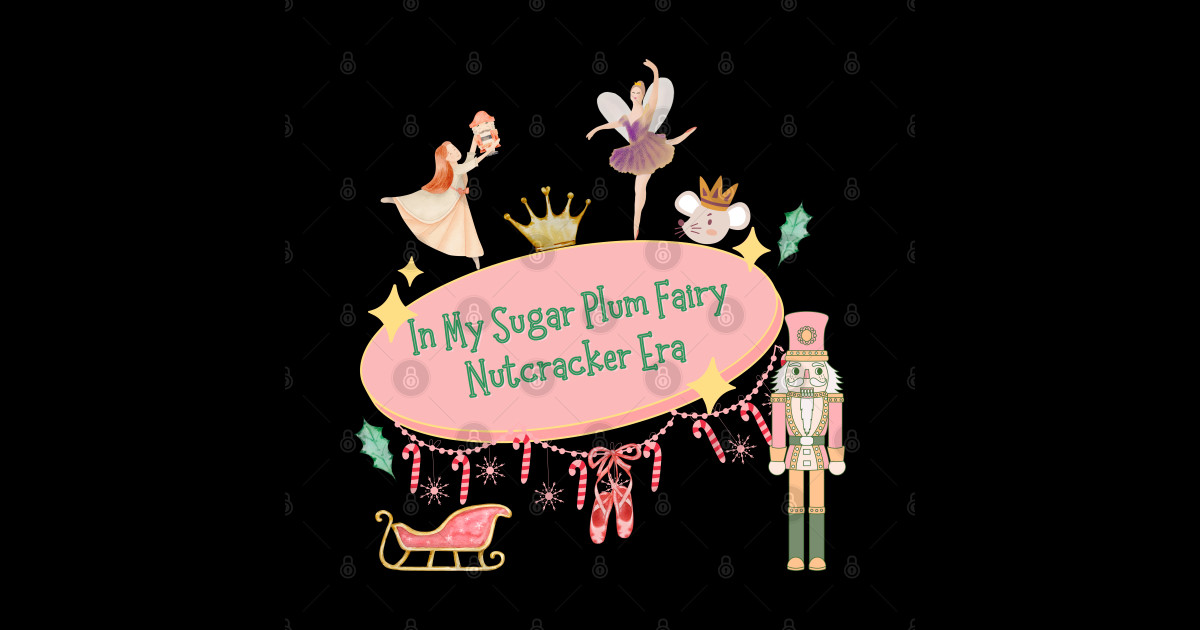 In my Sugar Plum Fairy Nutcracker Era - In My Sugar Plum Fairy ...