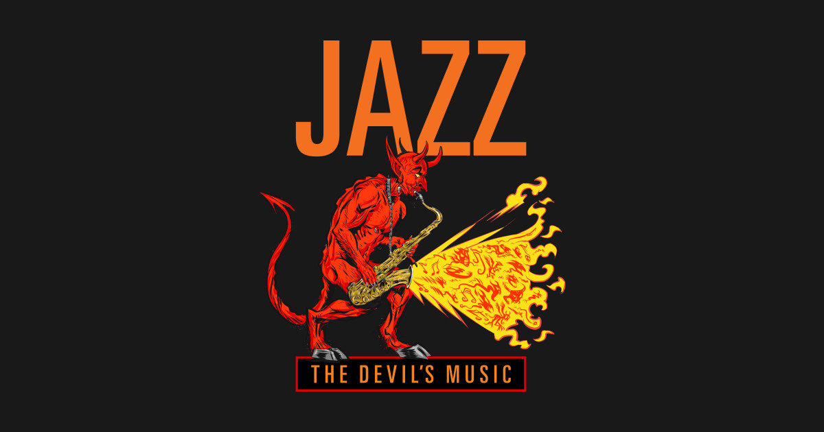Jazz – The Devil’s Music - Jazz - Sticker | TeePublic