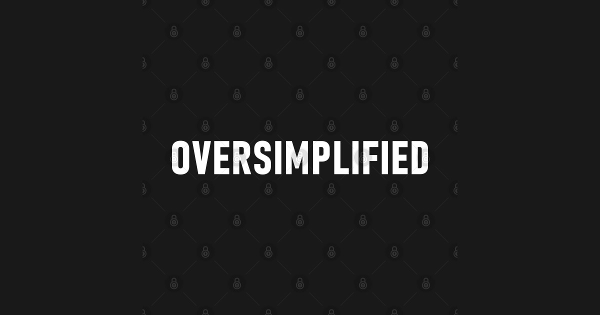 Oversimplified - Oversimplified - T-Shirt | TeePublic
