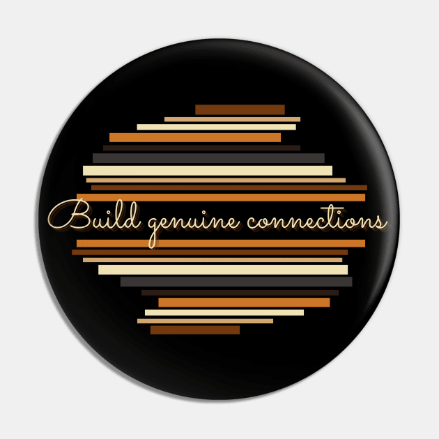 Build genuine connections - Vintage life quotes - Vintage - Pin | TeePublic