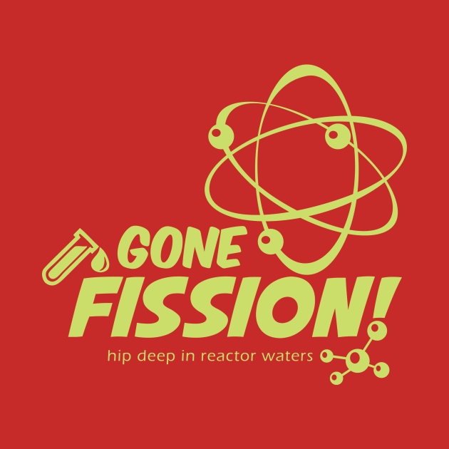 Gone Fission! punny with green ink - Gone Fishin - T-Shirt | TeePublic