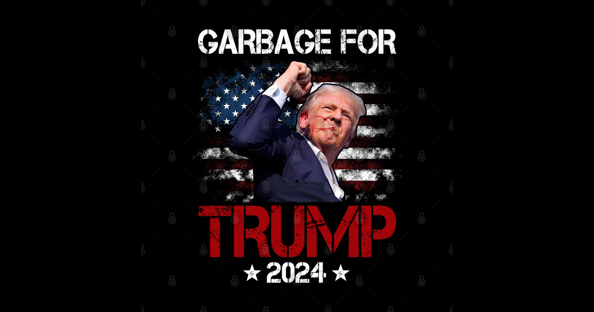 Garbage For Trump 2024 Proud To Be Garbage Trump Election - Garbage For ...