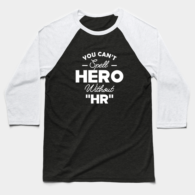 HR - You can't Spell hero without " HR " - Human Resources - Baseball T ...