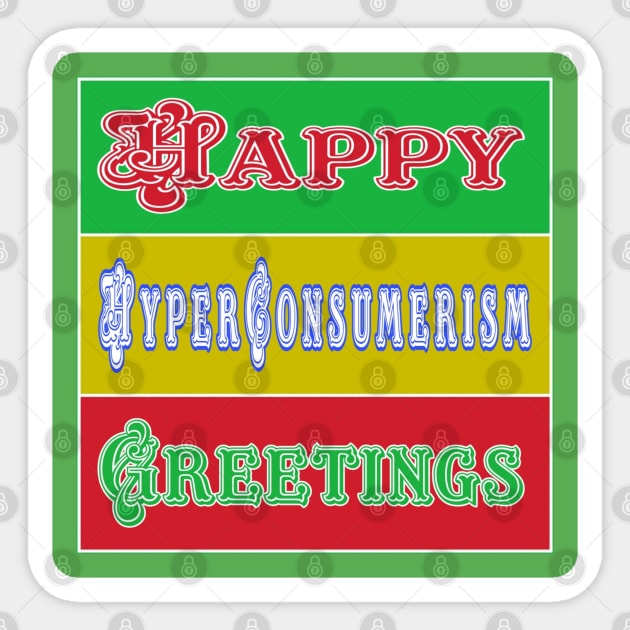 Happy Hyper-Consumerism Greetings - Double-sided - Festivus - Sticker ...