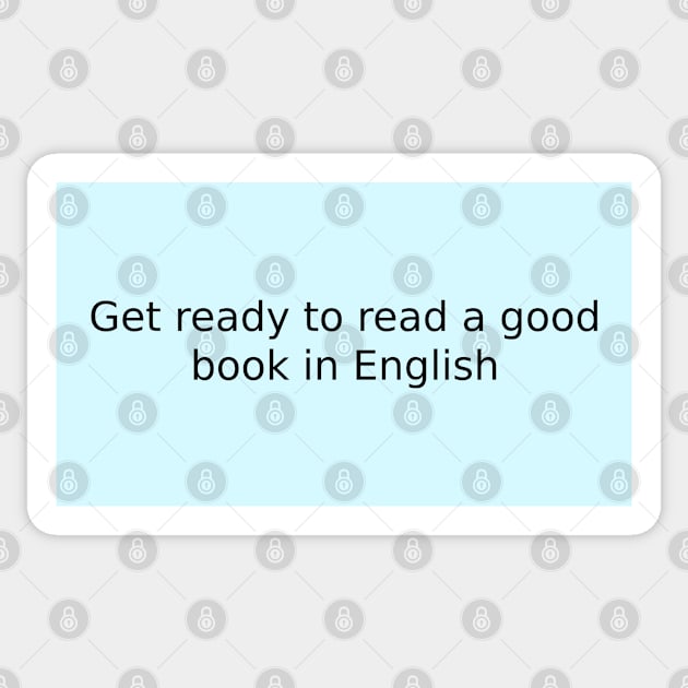 Get ready to read a good book in English - English - Sticker | TeePublic