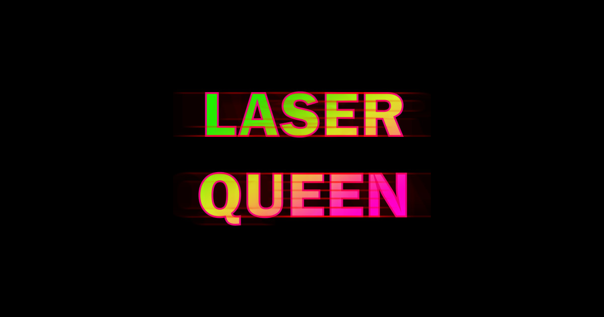 Laser queen - Laser Queen - Posters and Art Prints | TeePublic