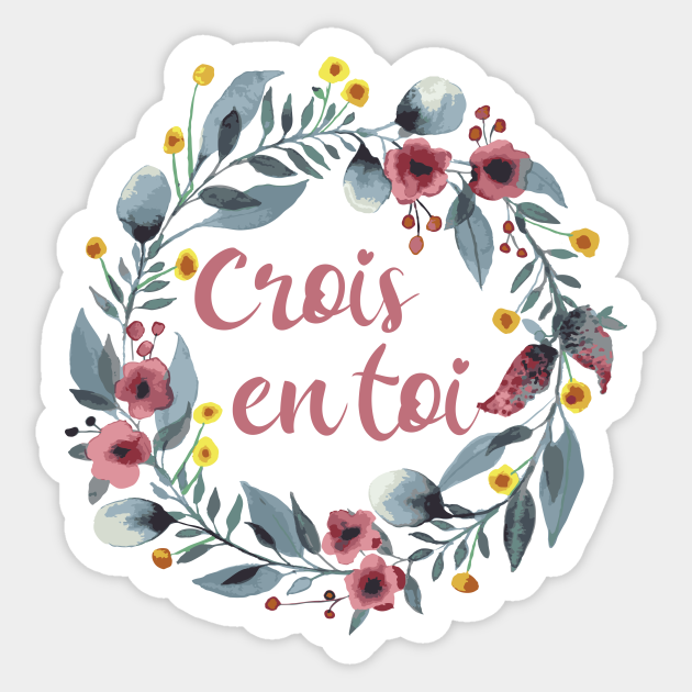 Crois en Toi - Francais - French Phrases - French - Sticker | TeePublic