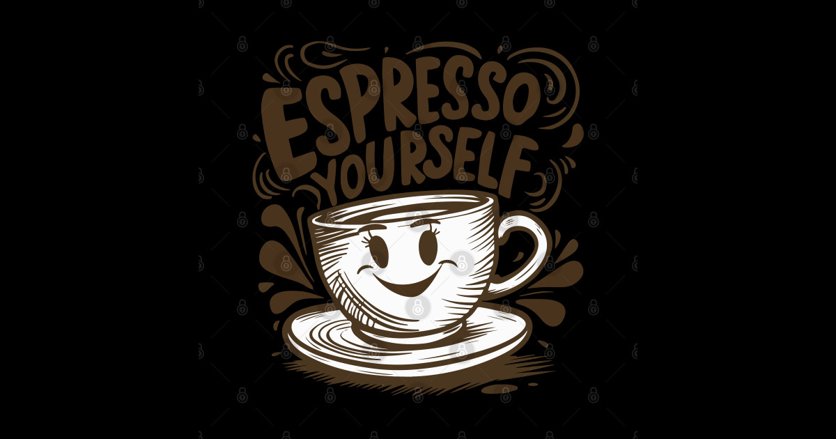Espresso yourself, coffee humor for espresso lovers and caffeine ...