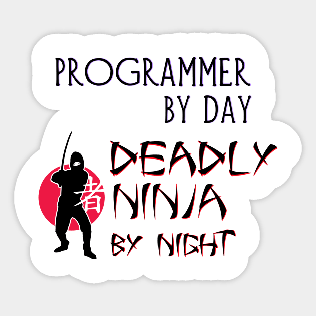 Programmer by Day - Deadly Ninja by Night - Programmers - Sticker ...
