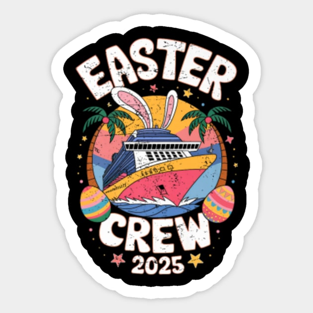 Easter Cruise Crew 2025 for easter day - Easter Cruise Crew - Sticker ...