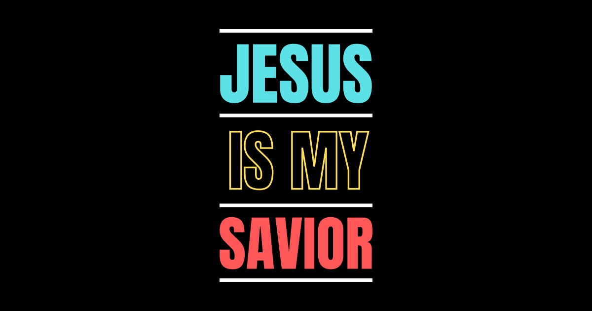Jesus Is My Savior | Christian Typography - Jesus Is My Savior ...