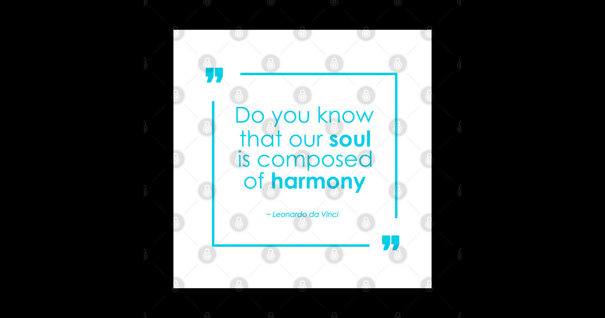 Our Soul is Composed of Harmony - Leonardo da Vinci quote - Music ...