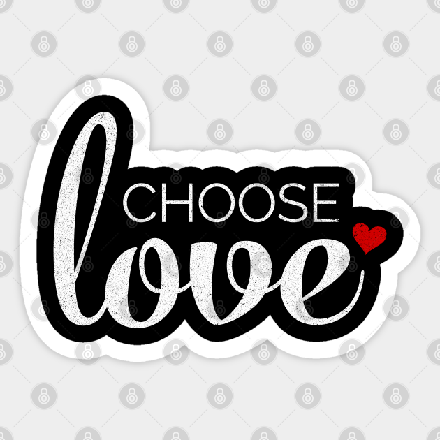 Choose Love with Red Heart - Love - Sticker | TeePublic