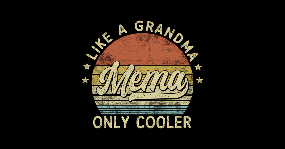 Mema Like A Grandma Only Er Mother'S Day Mema - Mema Gift Ideas ...