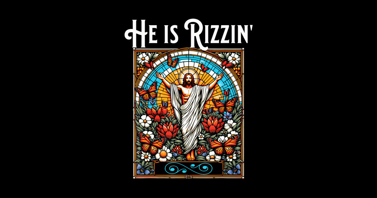 Funny Rizz He Is Rizzin Jesus - Jesus Has Rizzen - Sticker | TeePublic