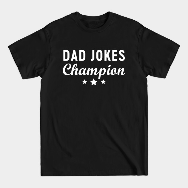 Dad Joke Champion - Dad Joke - T-Shirt Designed & Sold By Evelyn Chan